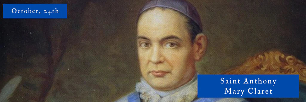 October, 24th | Saint Anthony Mary Claret – Holy Fatima OF