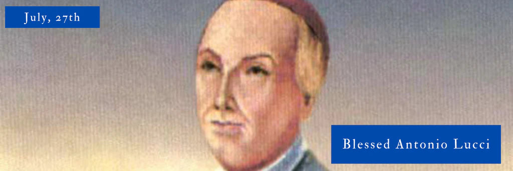July, 27th | Blessed Antonio Lucci – Holy Fatima OF
