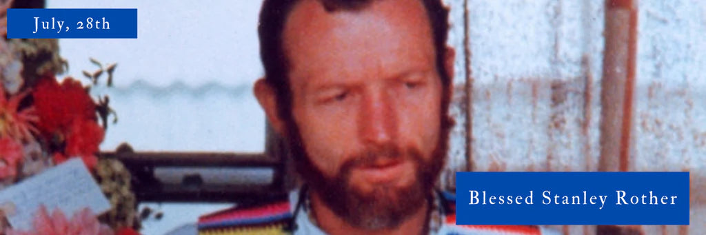 July, 28th | Blessed Stanley Rother – Holy Fatima OF