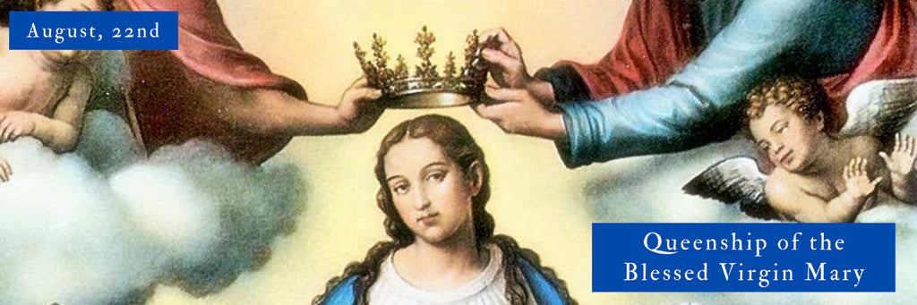August, 22nd | Queenship of the Blessed Virgin Mary – Holy Fatima OF